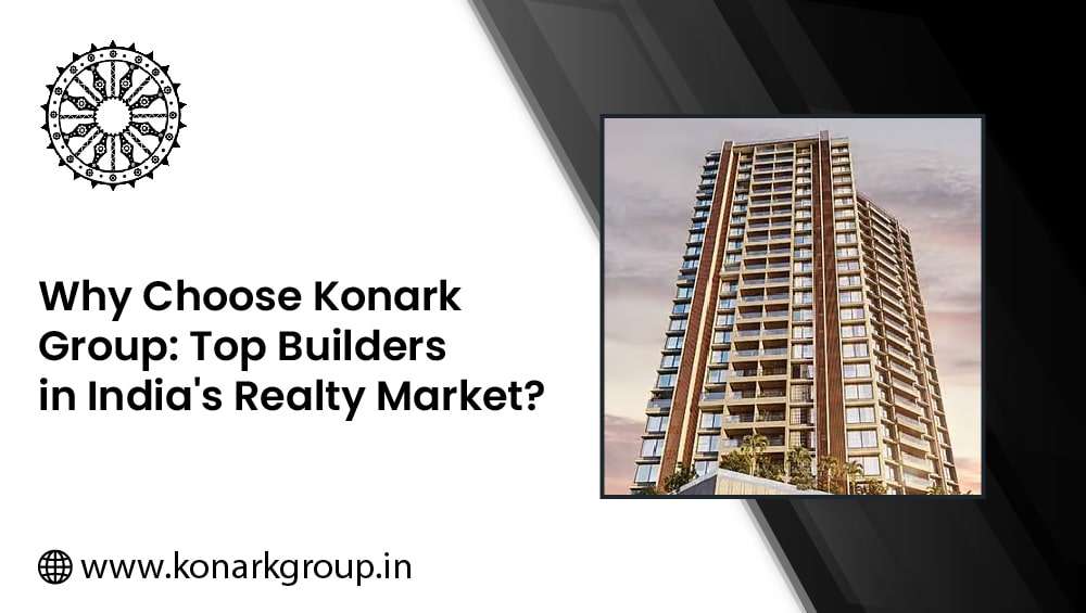 Top Builders in India's Realty Market | Konark Group
